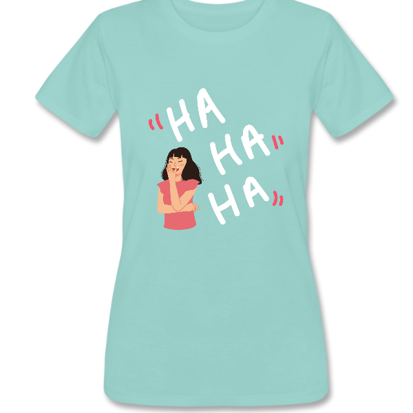Ha Ha Ha Women's Tshirt - Teeprint
